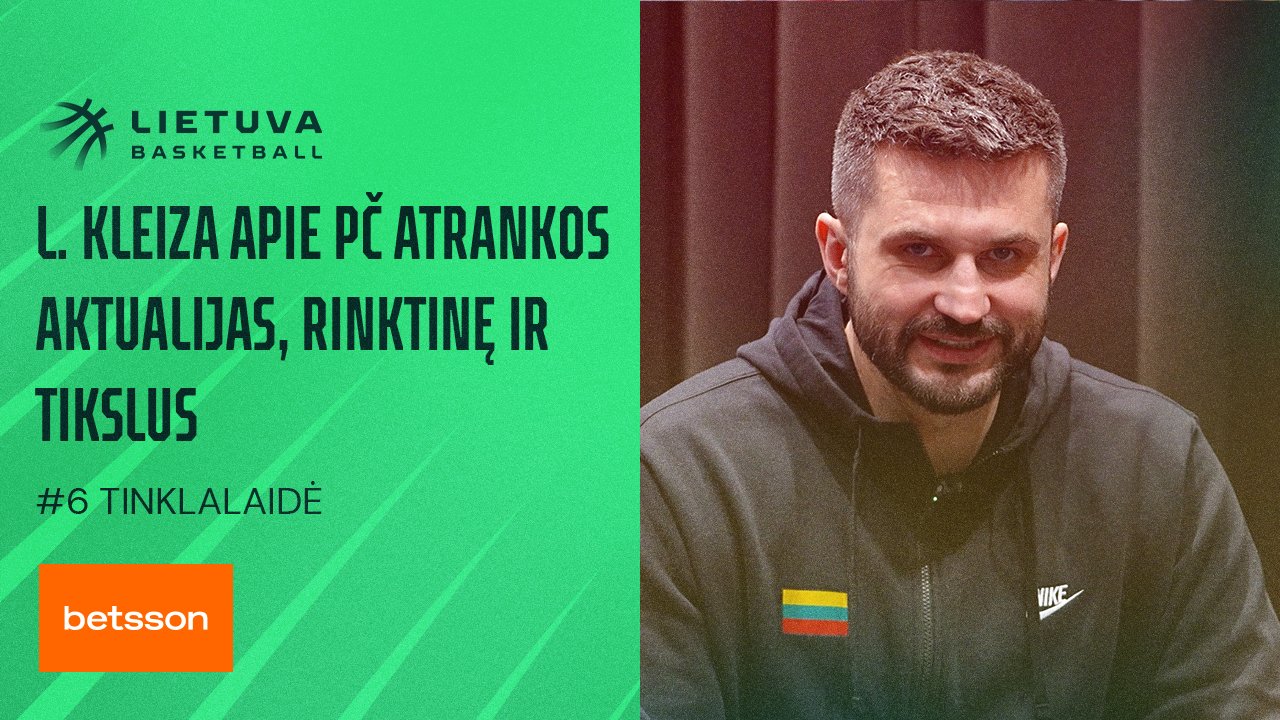 PČ atrankos aktualijas apžvelgęs L. Kleiza: „Iš Lietuvos rinktinės ...